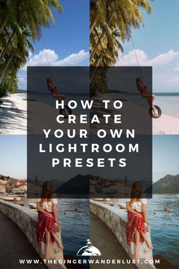 How to Make Your Own Presets in Lightroom - The Ginger Wanderlust